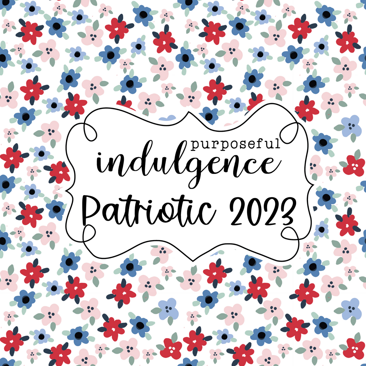Patriotic 2023 – Purposeful Indulgence